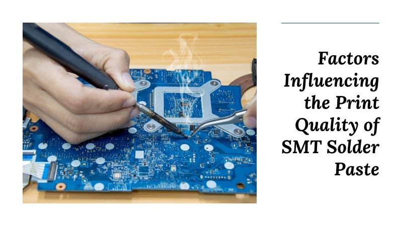 Factors Influencing the Print Quality of SMT Solder Paste — OnionLinux